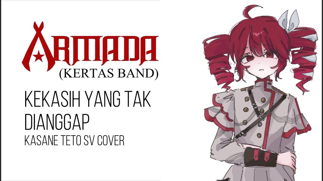 【Kasane Teto SV COVER】Armada (Kertas Band) - Kekasih Yang Tak Dianggap ...