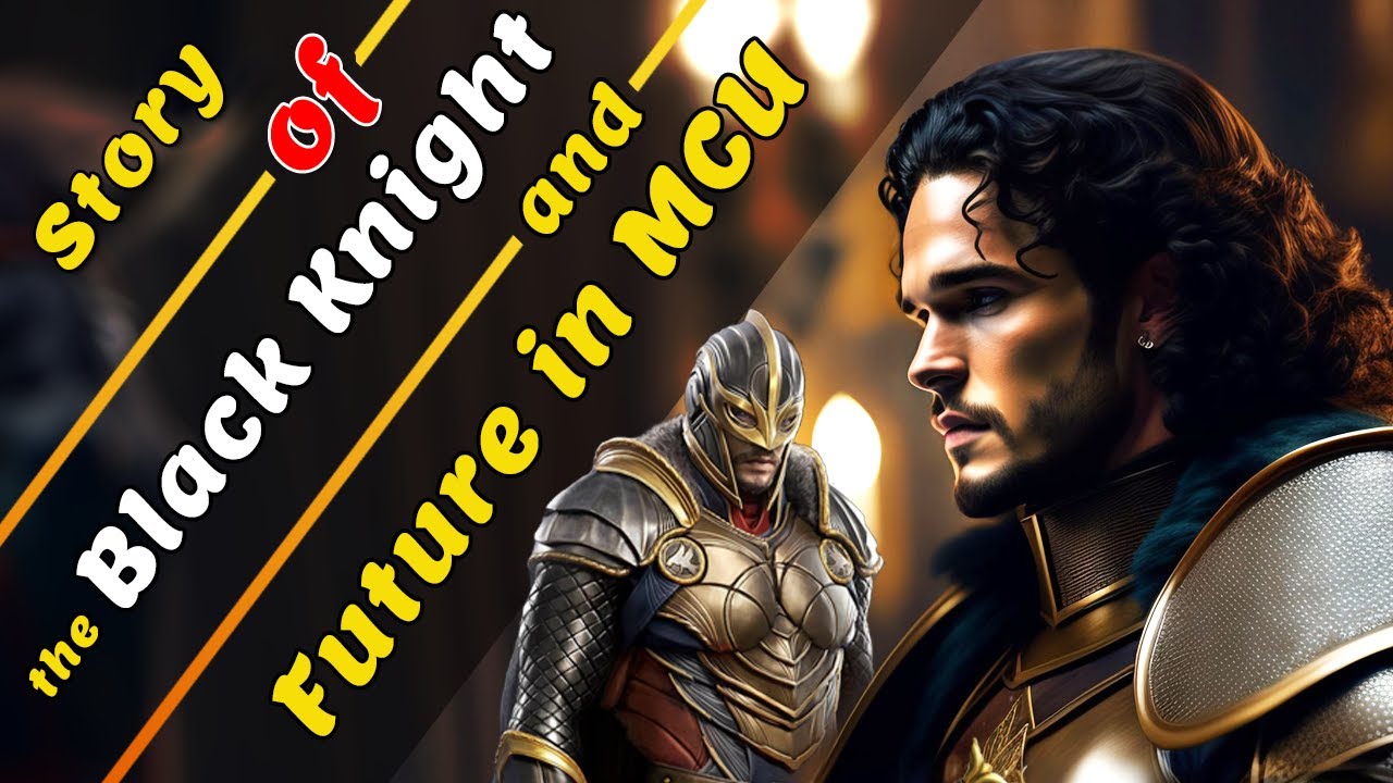 Story of the Black Knight and Future in MCU | Who is the Black Knight ...