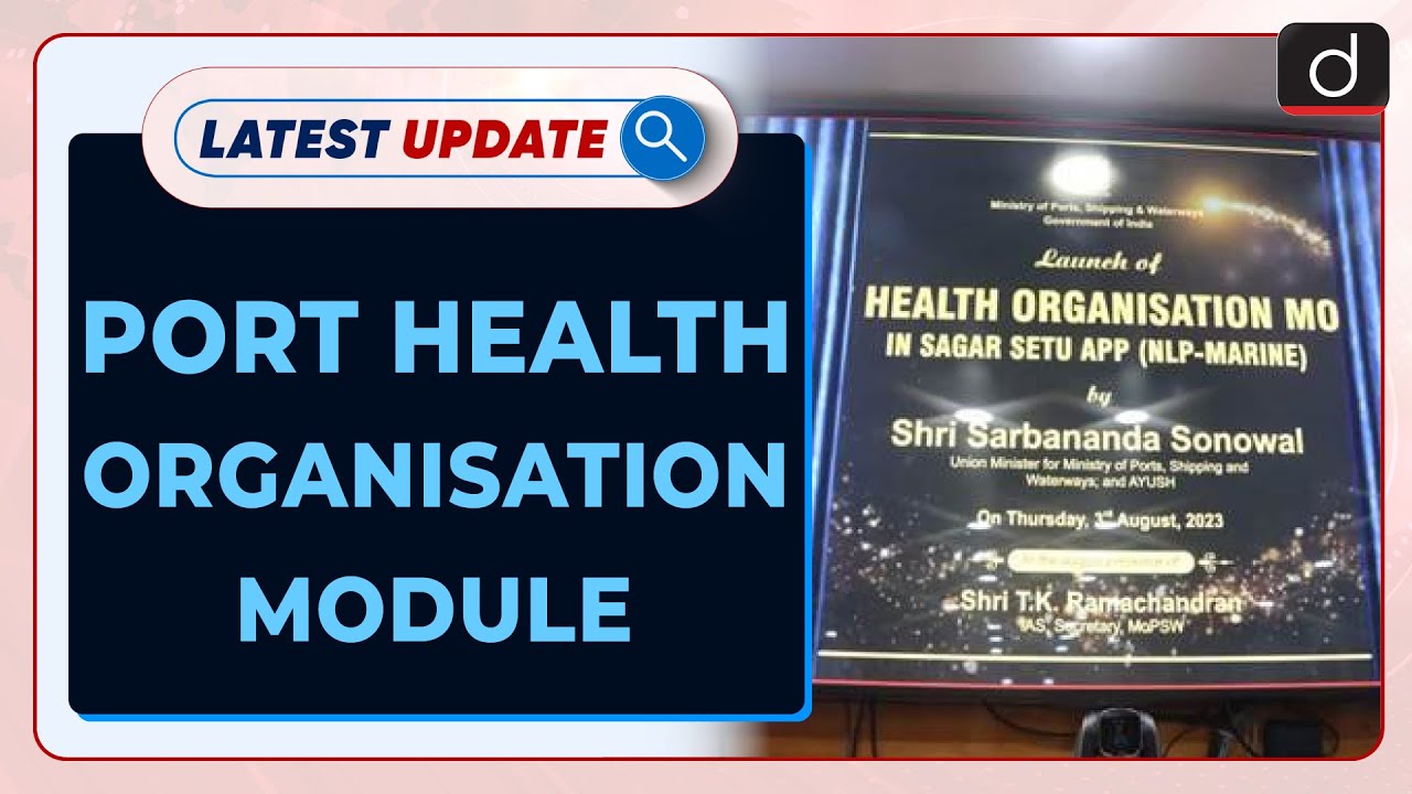 Port Health Organisation module : Latest Update | Drishti IAS English ...