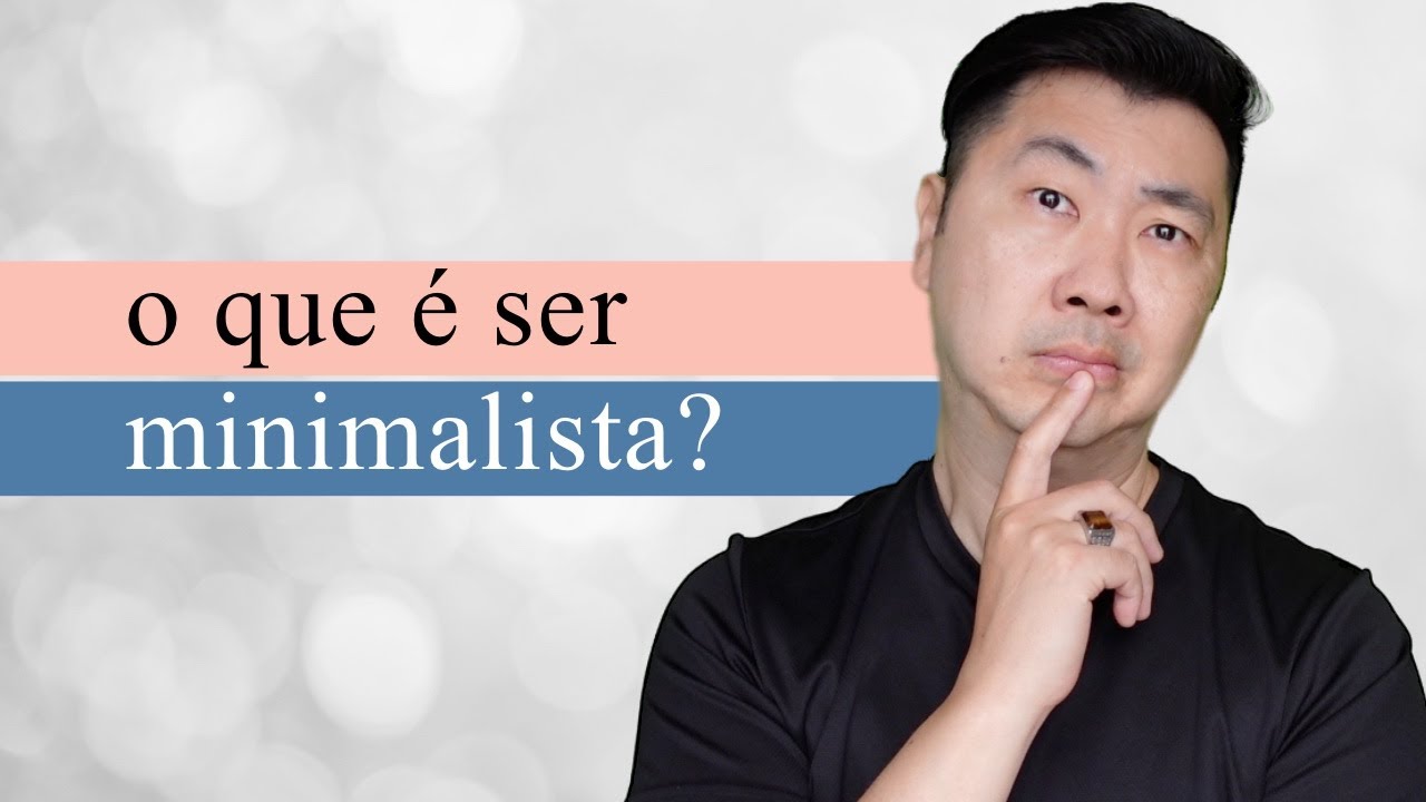 Ser Minimalista Não é Apenas Ter Poucas Coisas - Estilo de Vida ...