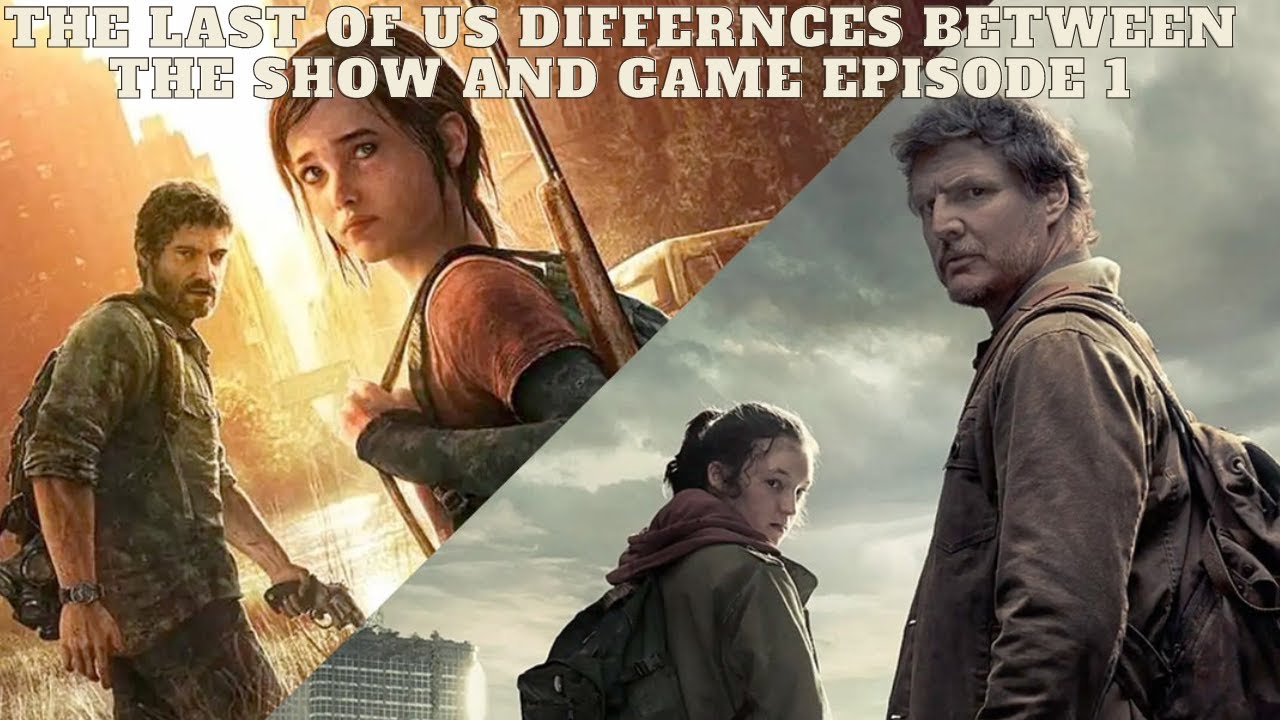 The Last Of Us Differences Between The Show And Video Game Episode 1 ...