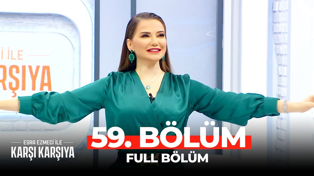 Esra Ezmeci İle Karşı Karşıya 59. Bölüm - YouTube