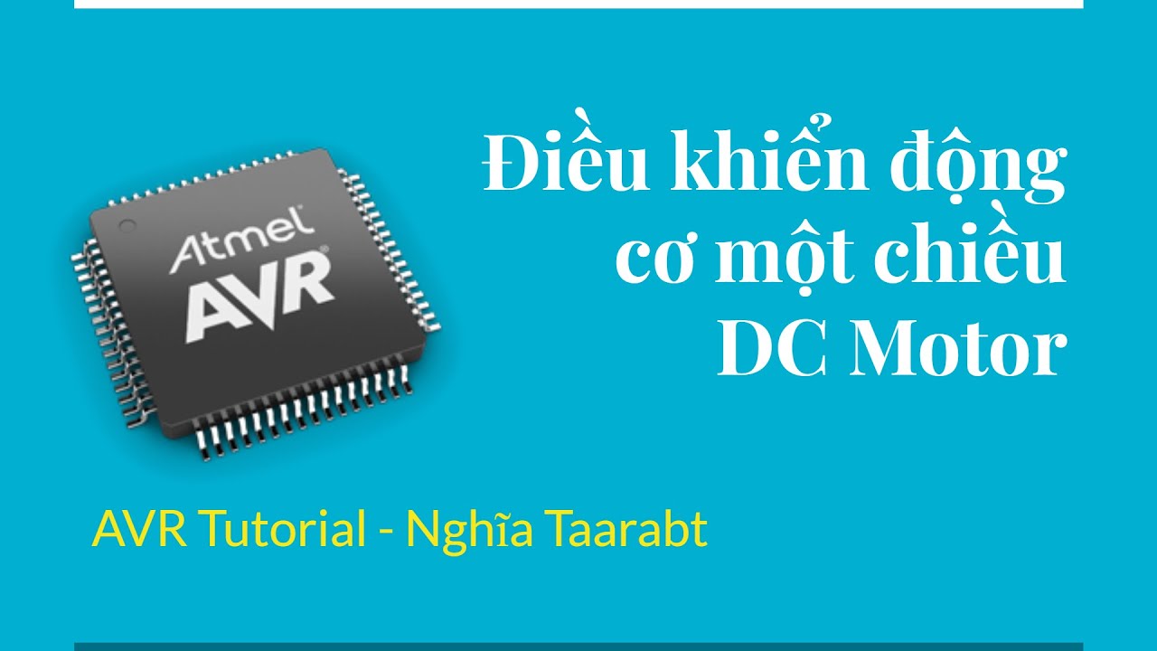[AVR] 21. Điều khiển động cơ một chiều - DC Motor - YouTube
