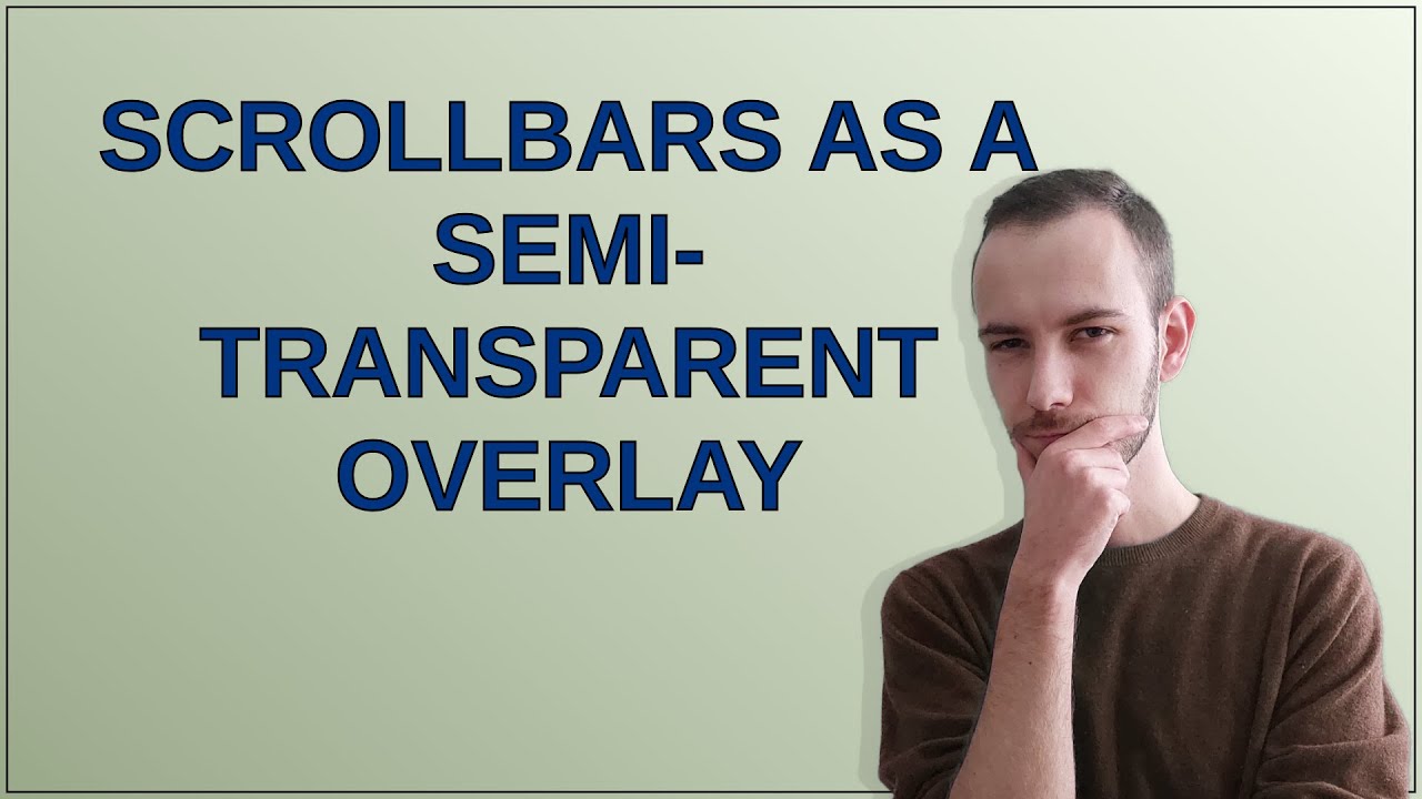 Ux: Scrollbars as a semi-transparent overlay - YouTube
