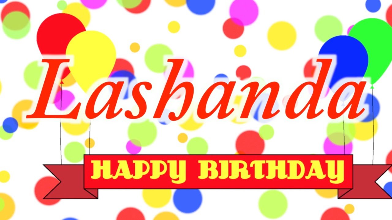 Happy Birthday Lashanda Song - YouTube