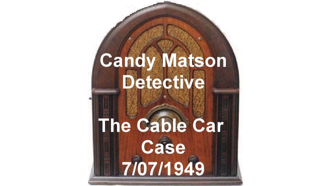 Candy Matson The Cable Car Case otr old time radio - YouTube