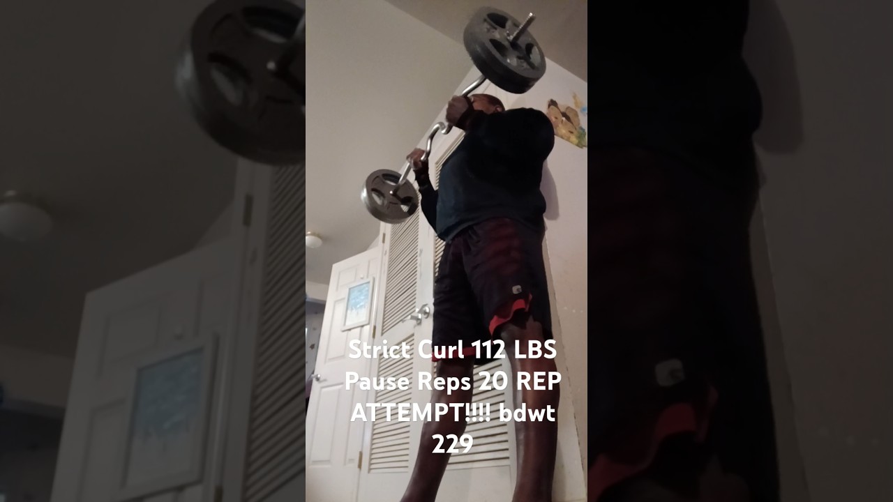 Strict Curl 112 lbs PAUSE REPS 2O REP ATTEMPT BDWT 229 #viralshort ...