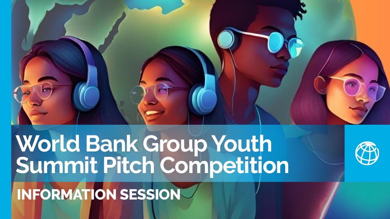 World Bank Group Youth Summit Pitch Competition | Information Session ...