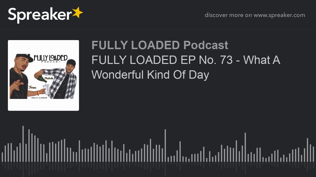 FULLY LOADED EP No. 73 - What A Wonderful Kind Of Day (part 1 of 7 ...