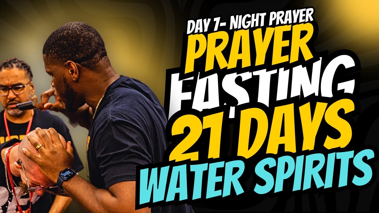 A Revelation of Water Spirits (9PM Prayer) - Night 7 of 21 Days of ...