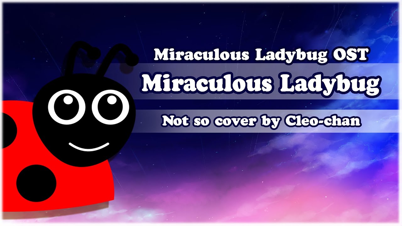【Cleo-chan】 Miraculous Ladybug not so opening - YouTube