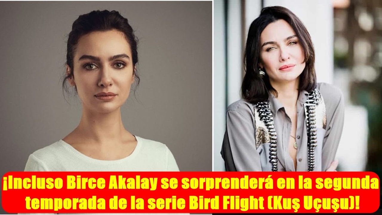 ¡Incluso Birce Akalay se sorprenderá en la segunda temporada de la ...