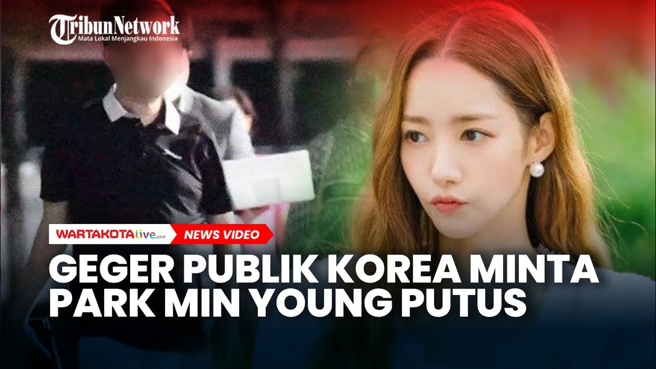 Geger Publik Korea Minta Park Min Young Putus dengan Pengusaha Kang ...