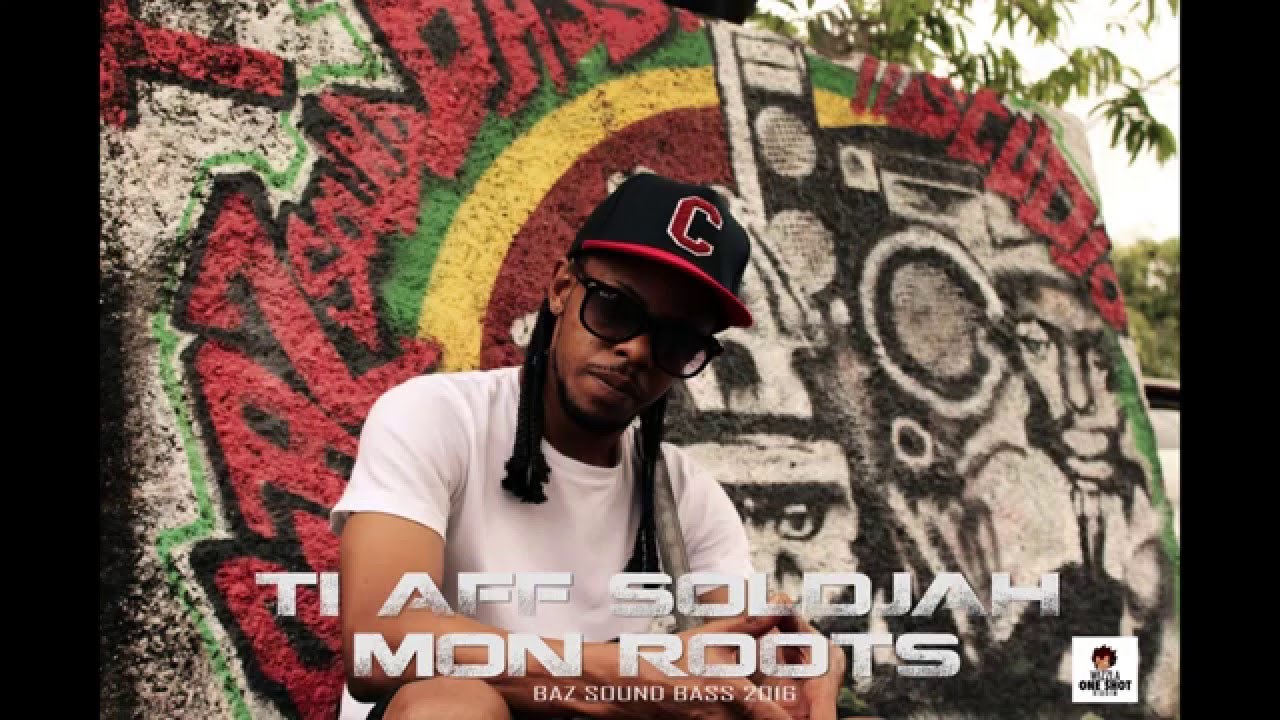MON ROOTS - Ti Aff Soldjah - baz sound bass 2016 - YouTube