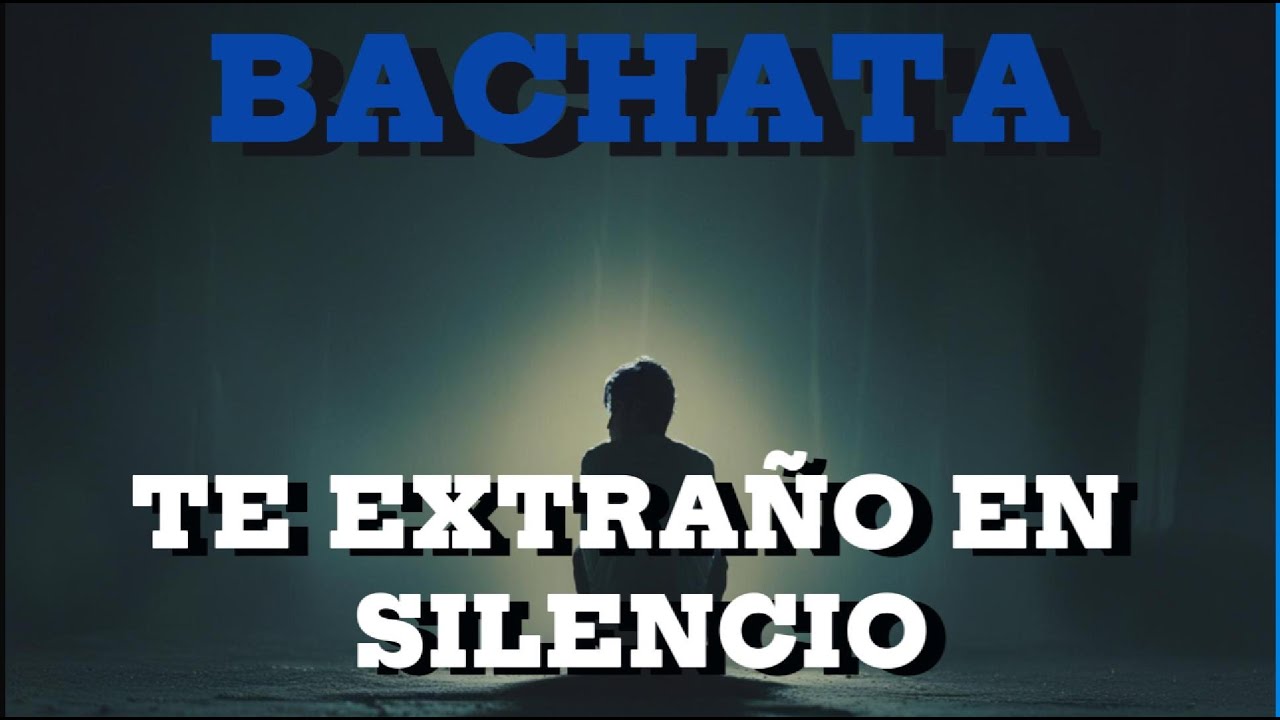 💔 "Te Extraño en Silencio" | La Bachata Que Habla Por Los Que Aman en ...