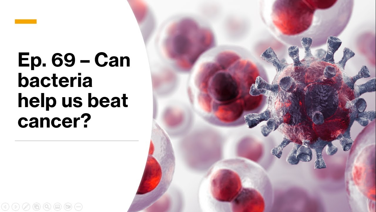 Ep. 69 - Can bacteria help us beat cancer? - YouTube