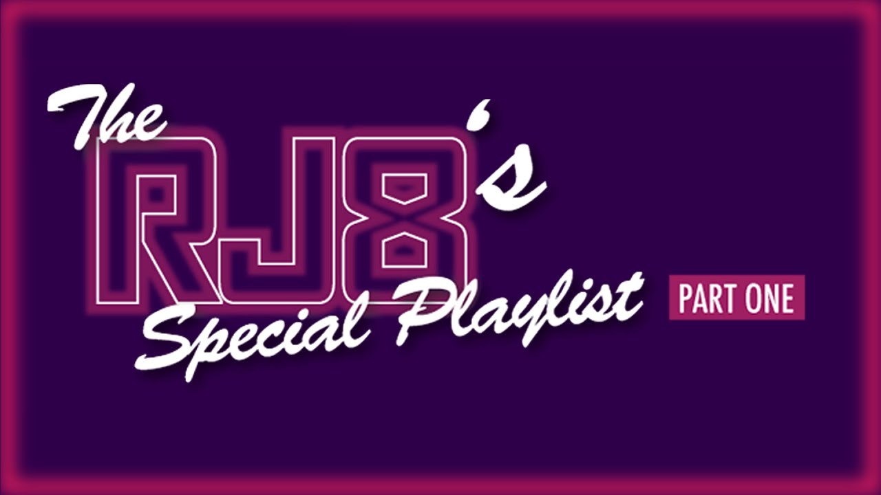 The RJ8's Special Playlist - Part 1 - YouTube