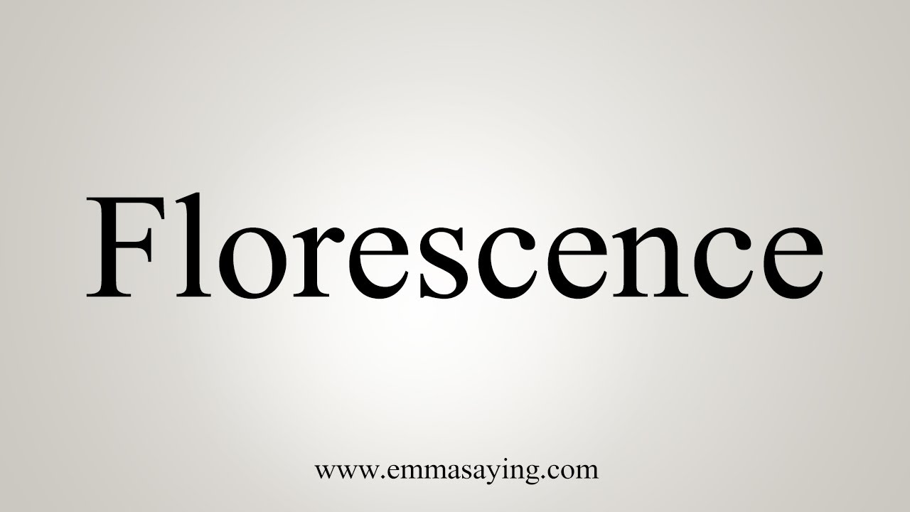 How To Say Florescence - YouTube