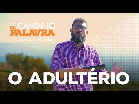 [NCDP] O ADULTÉRIO - Luciano Subirá