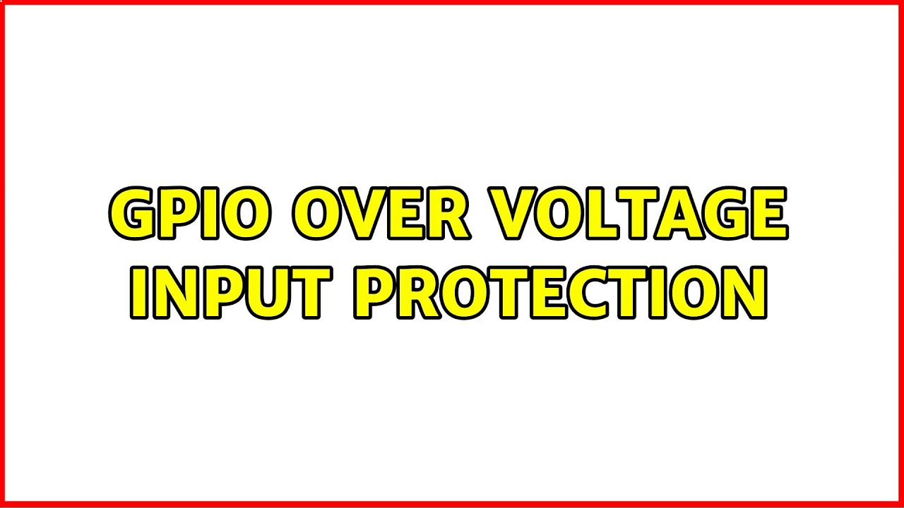GPIO over voltage input protection - YouTube