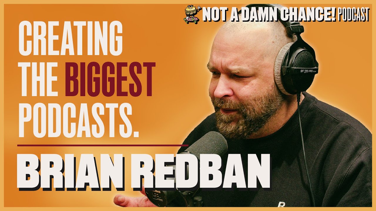 How Brian Redban Creates The Biggest Podcasts | Not A Damn Chance ...
