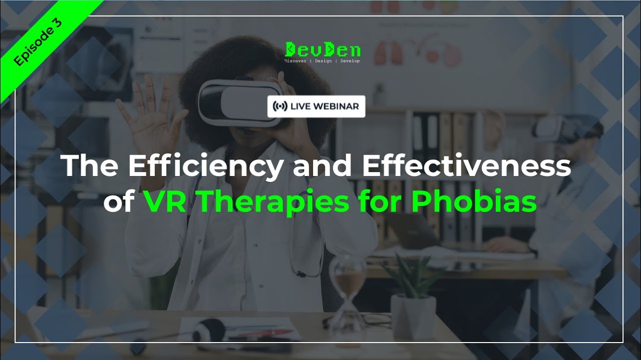 EP-3 : The Efficiency and Effectiveness of VR Therapies for Phobias ...