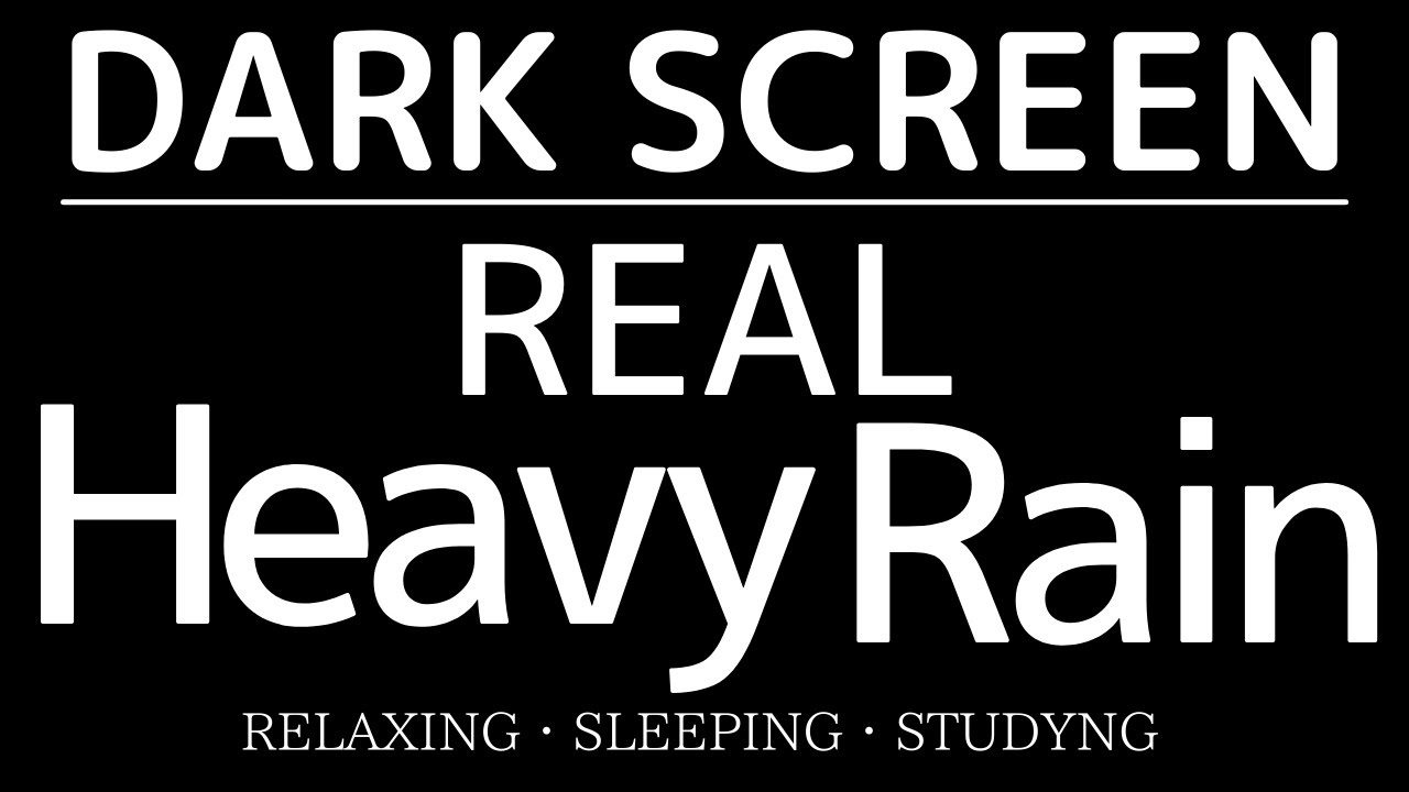 Real Heavy Rain Sounds Black Screen Rain Sounds For Sleeping Fast