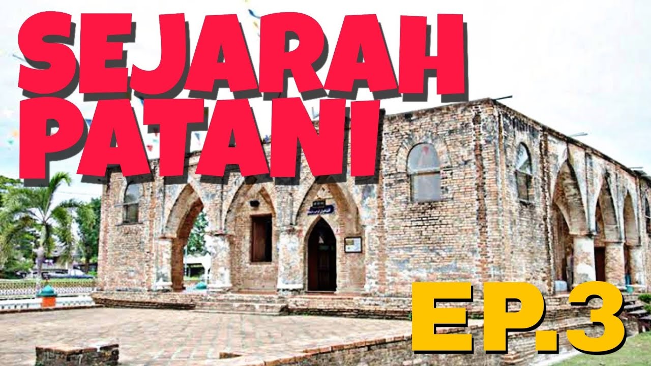 Sejarah Patani - EP.3 - YouTube