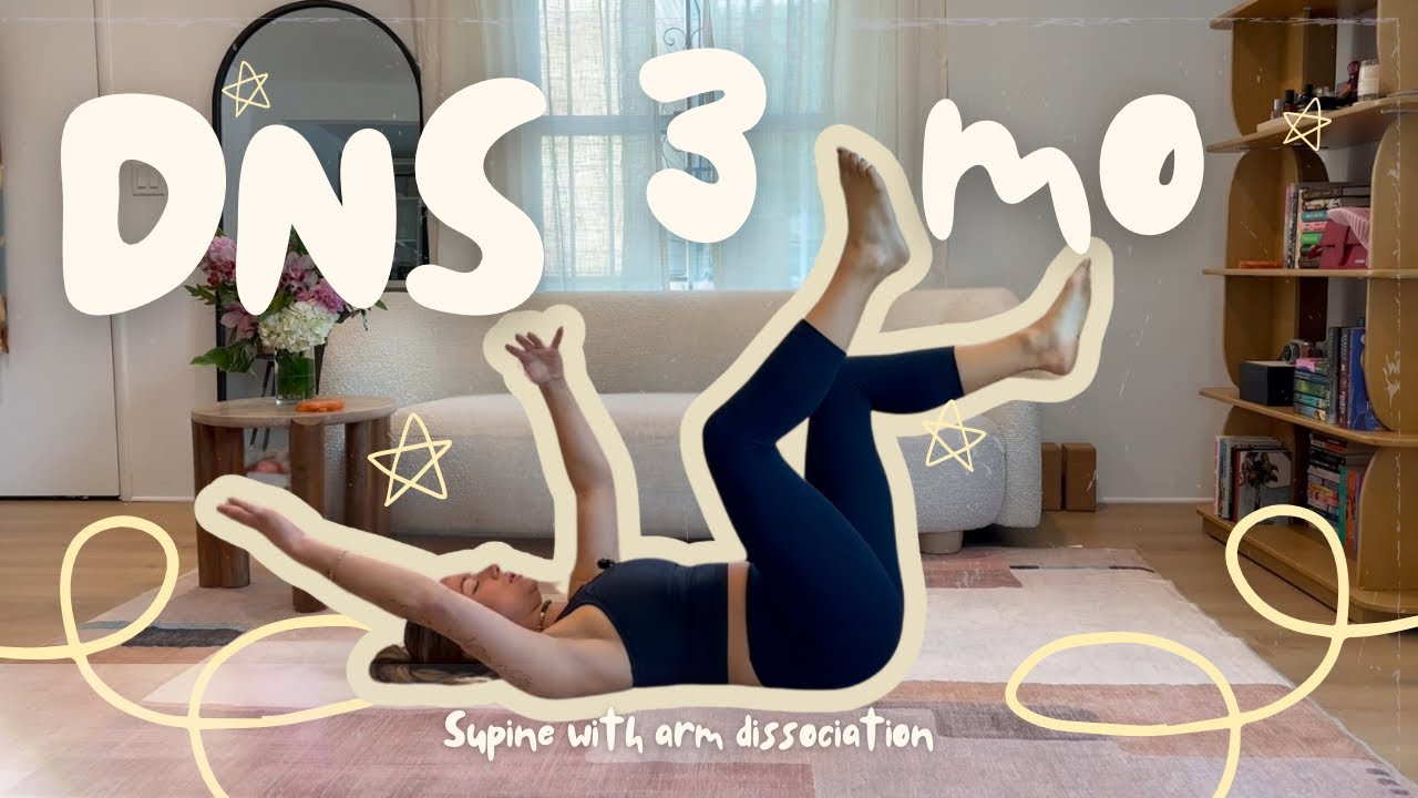 DNS 3 Month Supine with Arm Dissociation - Dynamic Neuromuscular ...