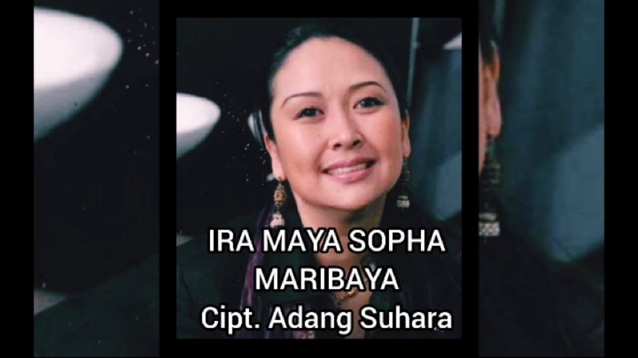 IRA MAYA SOPHA - MARIBAYA - Cipt. Adang Suhara - YouTube