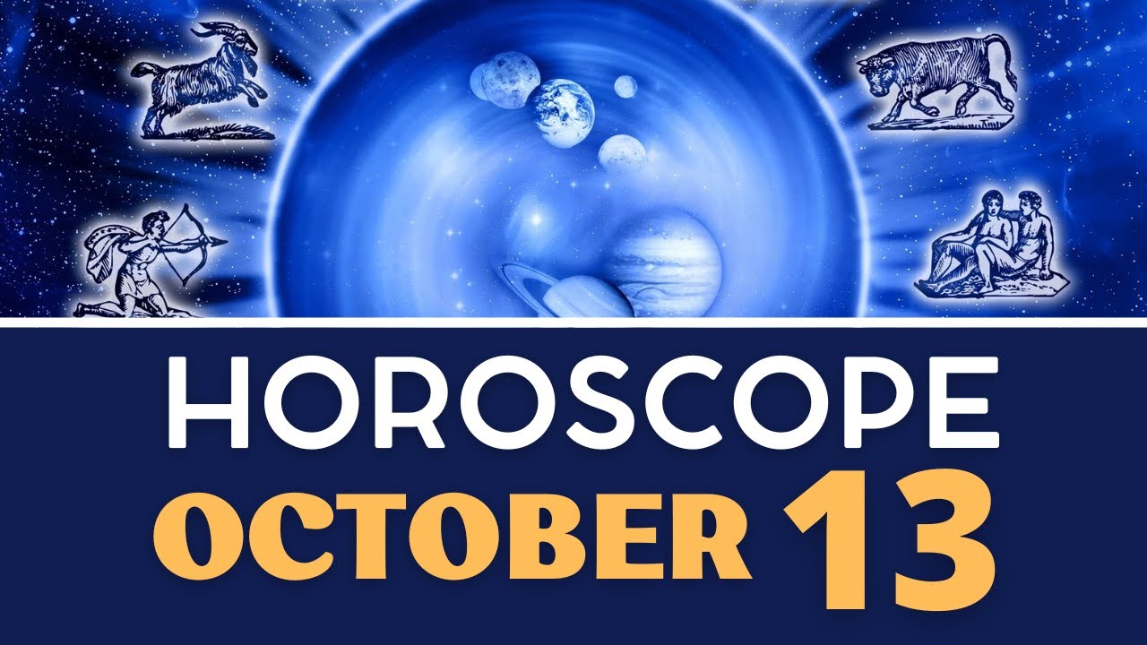 Horoscope for October 13 2022 for all zodiac signs - YouTube
