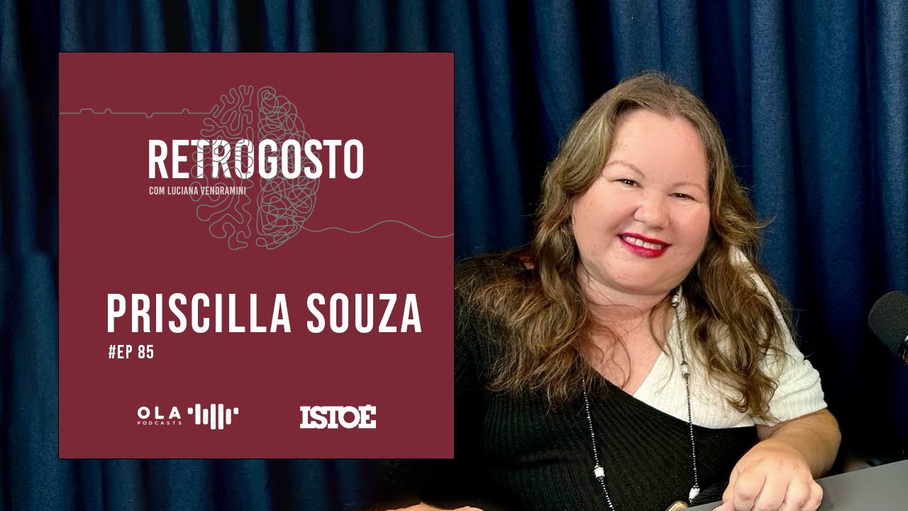 RETROGOSTO #85 – Priscilla Souza fala sobre psicologia e sexualidade ...