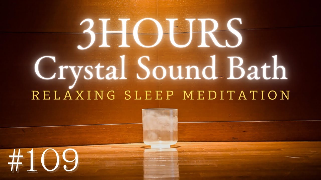 3hours Crystal Sound Bath No.109 - Alchemy Crystal Bowls Healing for ...