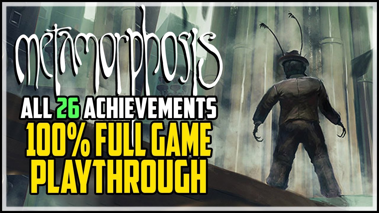 Metamorphosis Full Game Playthrough All Achievements - YouTube