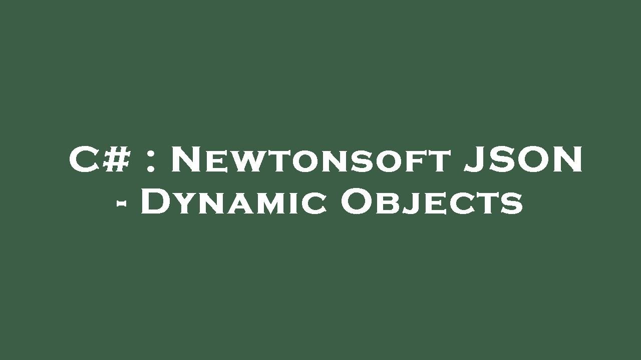 C Newtonsoft JSON Dynamic Objects YouTube c-newtonsoft-json-dynamic-objects-youtube