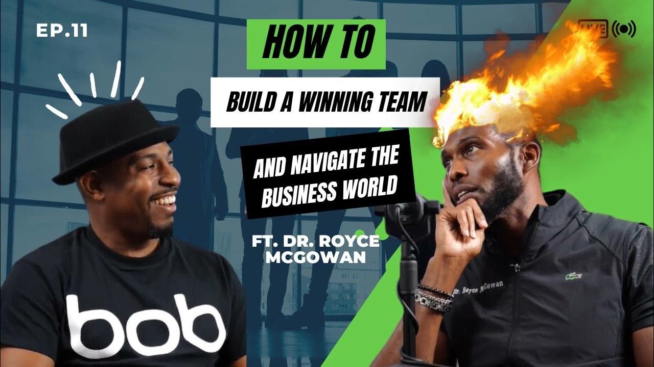 Dr. Royce McGowan | How To Build a Winning Team and Navigate the Business World - YouTube