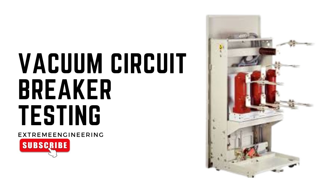 Vacuum Circuit Breaker Testing | VCB Breaker | Extreme Engineering ...