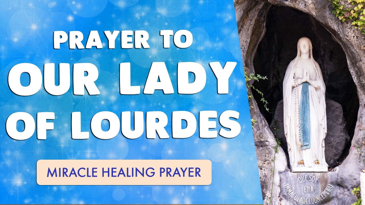 🙏 PRAYER to Our LADY OF LOURDES 🙏 MIRACLE Healing Prayers - YouTube