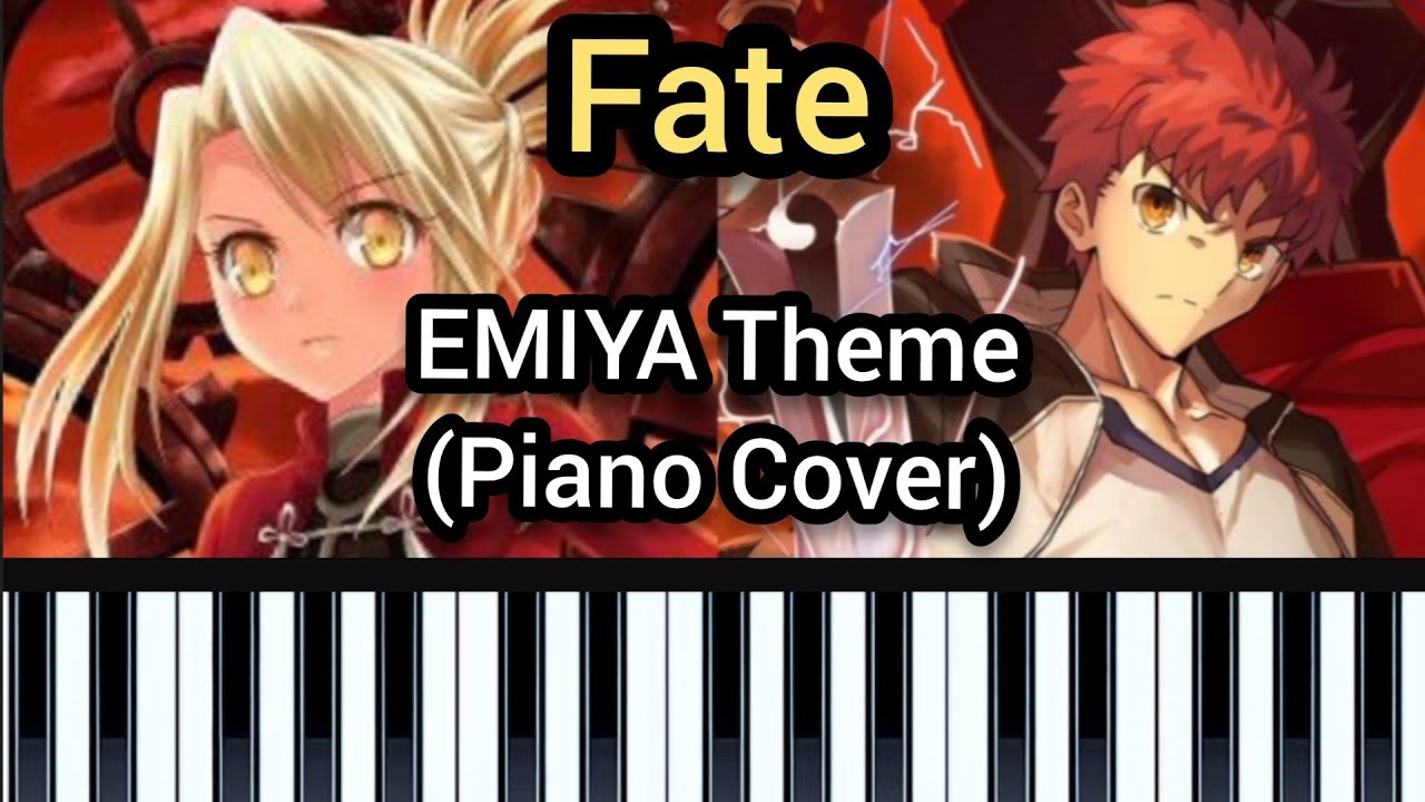 Fate: Ost / EMIYA THEME | (AMV Piano Cover) - YouTube