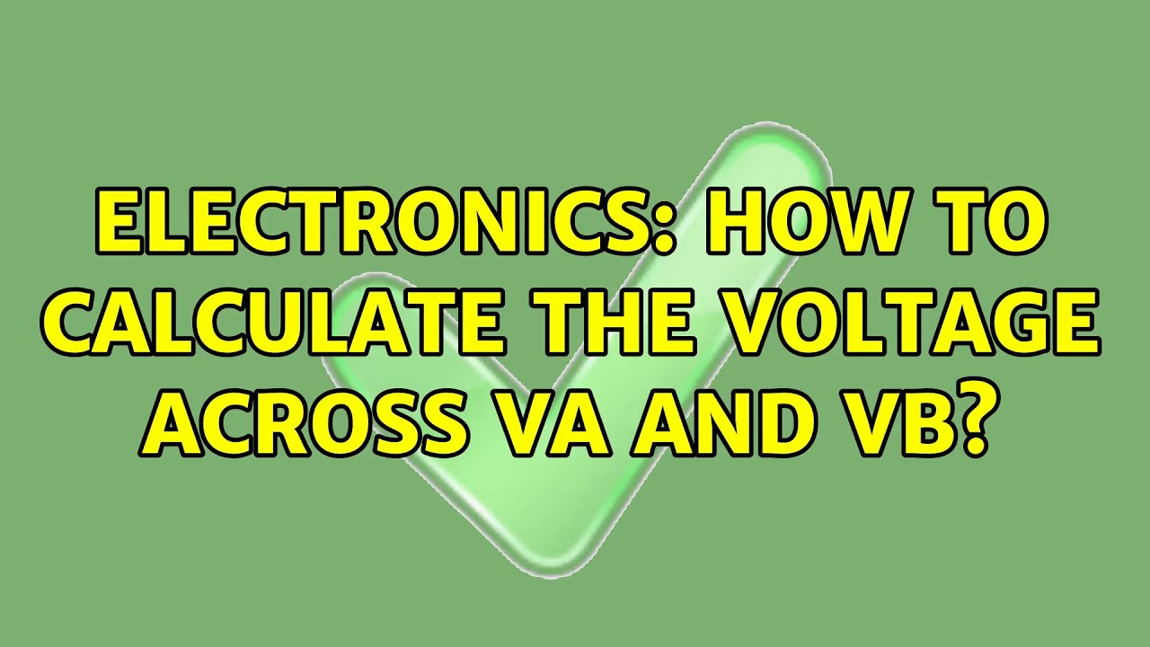Electronics: How to calculate the voltage across Va and Vb? - YouTube