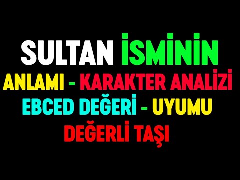 Sultan isminin anlamı nedir Detaylı isim karakter analizi ebced değeri uyumu değerli taşı numeroloji