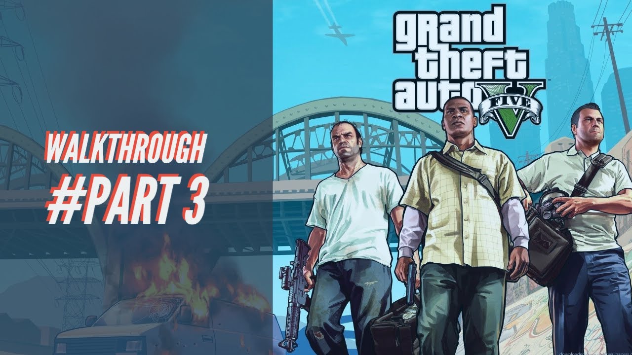 Grand Thief Auto V-Walkthrough Part 3 - YouTube