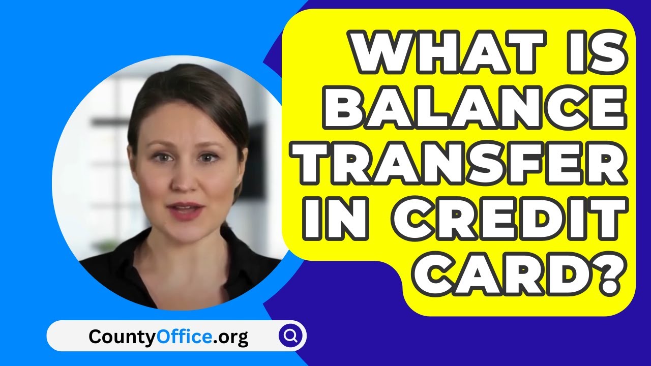 What Is Balance Transfer In Credit Card? - CountyOffice.org - YouTube