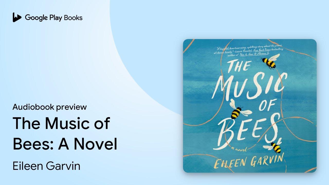 The Music of Bees: A Novel by Eileen Garvin · Audiobook preview - YouTube