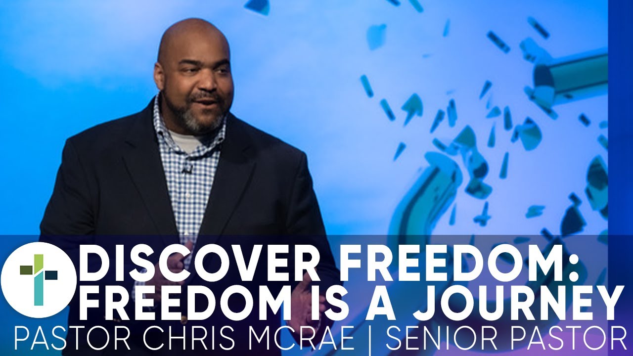 Discover Freedom: Freedom is a Journey | Pastor Chris McRae | Sojourn ...