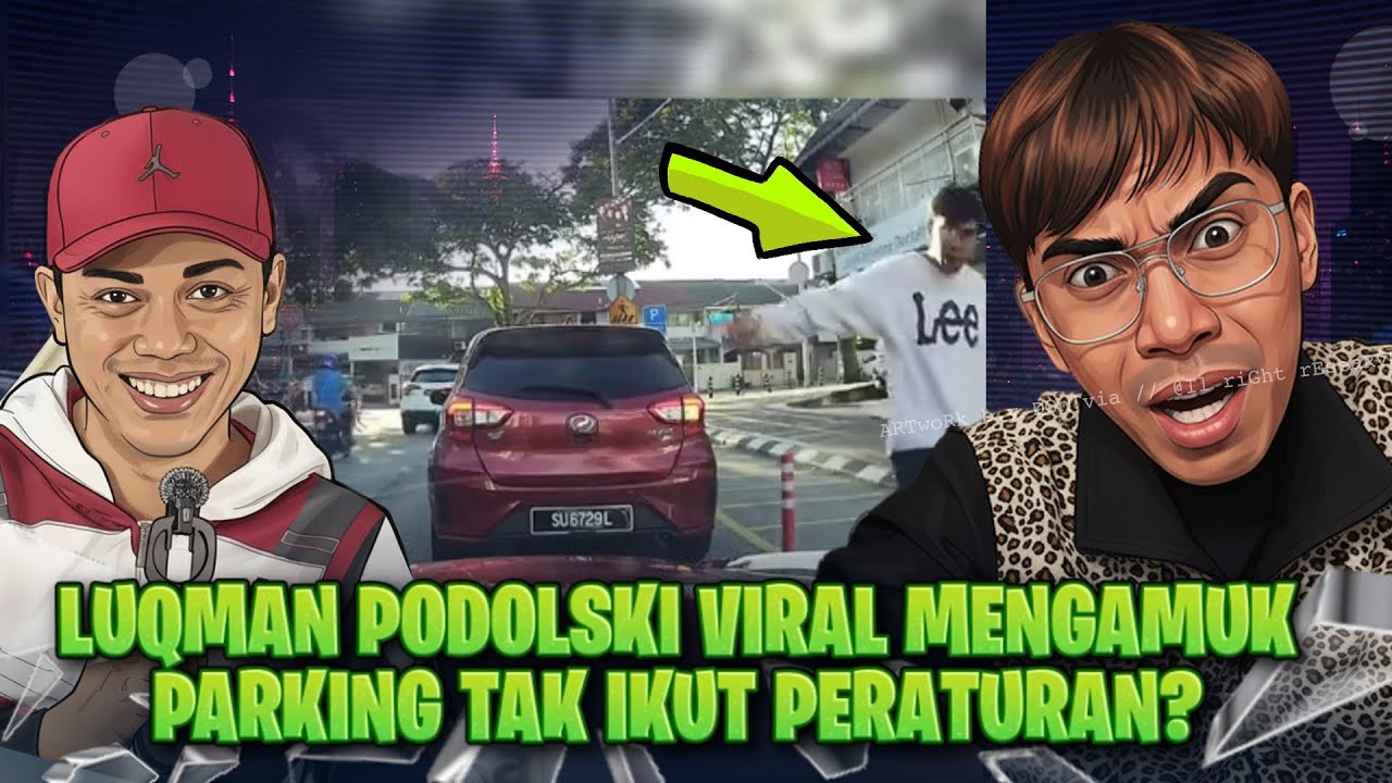 LUQMAN PODOLSKI KENA PETIK PARKING KAT BANGSAR - YouTube
