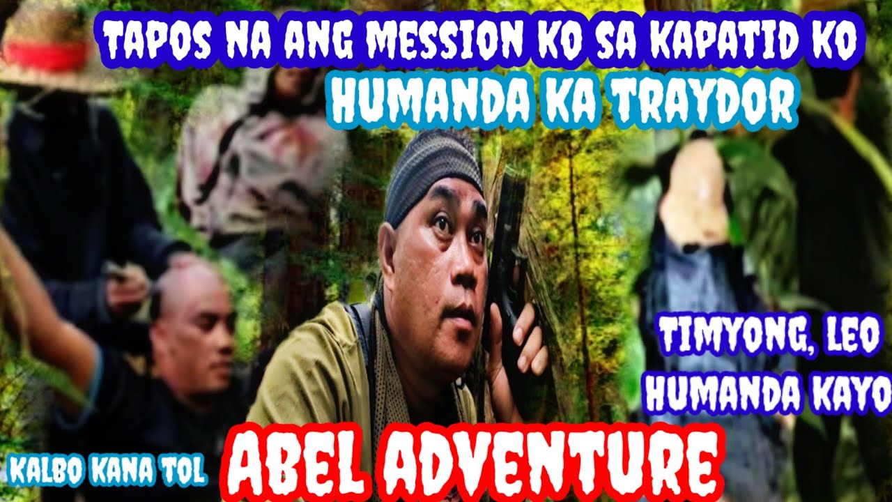 MESSION ACCOMPLISHED, HUMANDA KA TRAYDOR, ABEL ADVENTURE - YouTube