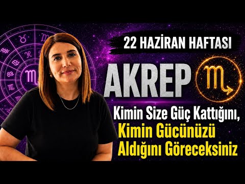 Akrep Burcu - Yükselen Akrep - 22 Haziran Haftalık Burç Yorumları