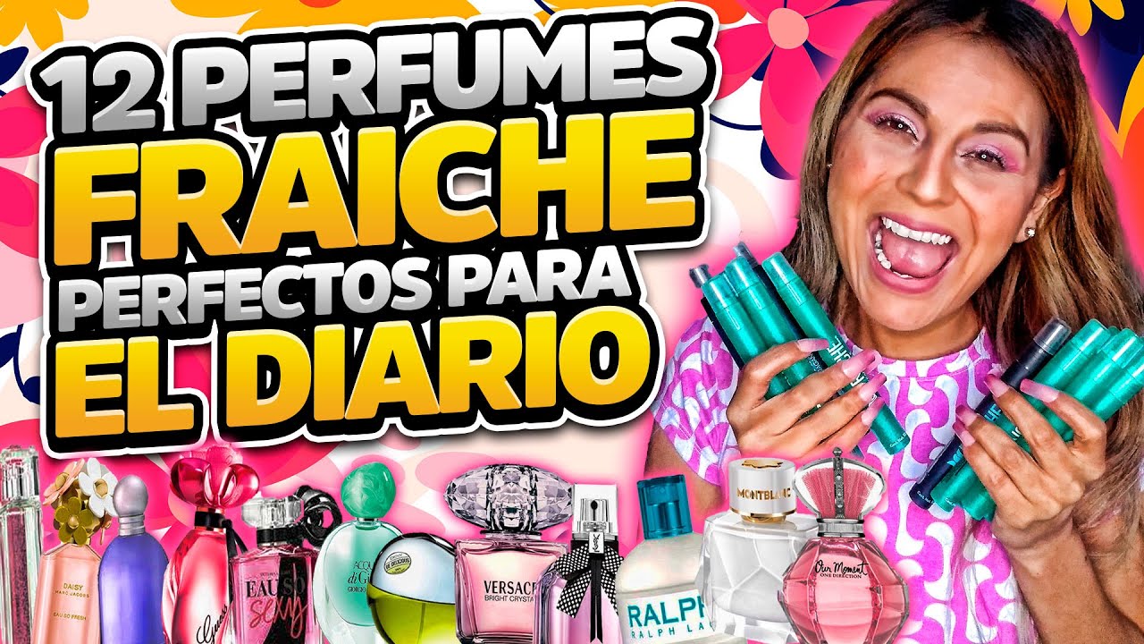 12 PERFUMES FRAICHE PARA USO DIARIO - YouTube