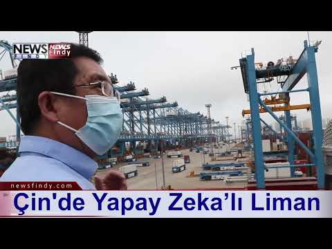 Çin'in Yapay Zeka’lı İthalat ve İhracat Limanı